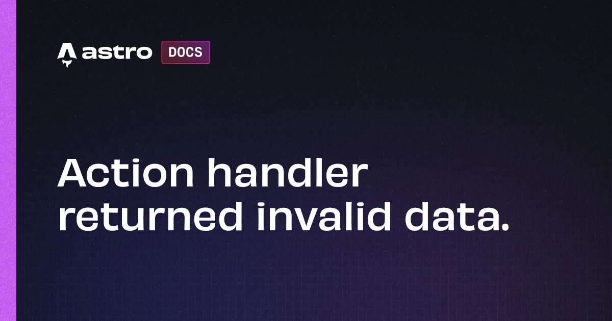 Action Handler Returned Invalid Data Docs