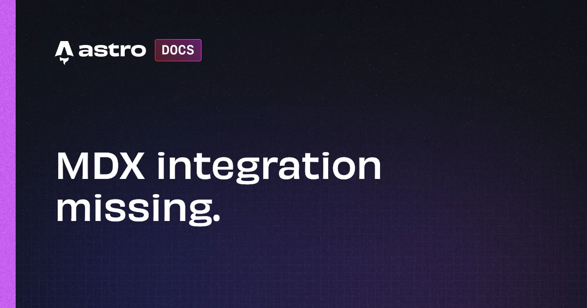 MDX integration missing. | Astro文档 | Astrojs文档