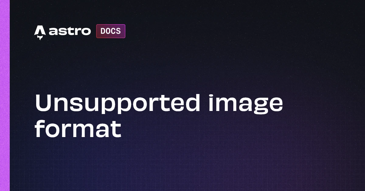 Unsupported image format | Astro文档 | Astrojs文档